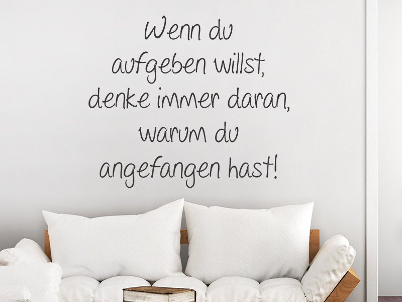Wandtattoo Wenn du aufgeben willst, denke immer daran, warum du ... Wandtattoo Wenn du aufgeben willst, denke immer daran, warum du ...