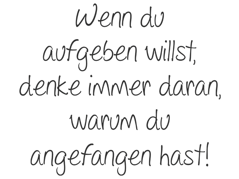 Wandtattoo Wenn du aufgeben willst, denke immer... | Wandtattoos.de Wandtattoo Wenn du aufgeben willst, denke immer... | Wandtattoos.de