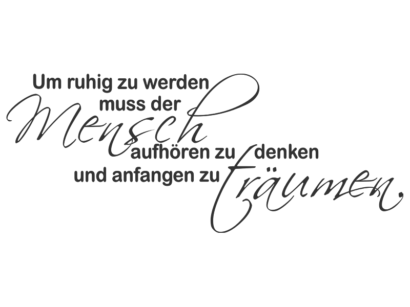 Wandtattoo Um ruhig zu werden muss der Mensch... | Wandtattoos.de